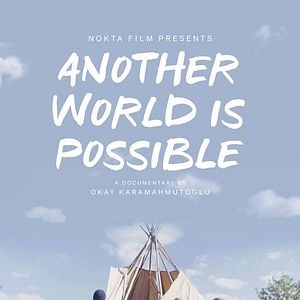 Another World is Possible - Belgesel film 2018 - Beyazperde.com