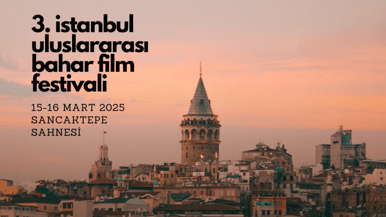 3. İstanbul Uluslararası Bahar Film Festivali İçin Geri Sayım Başladı ...