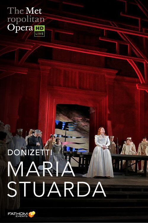 Maria Stuarda (Fathom) : The Metropolitan Opera afiş - Afiş 2 ...