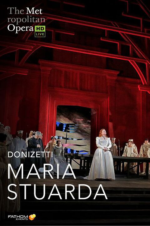 Maria Stuarda (Fathom) : The Metropolitan Opera afiş - Afiş 1 ...