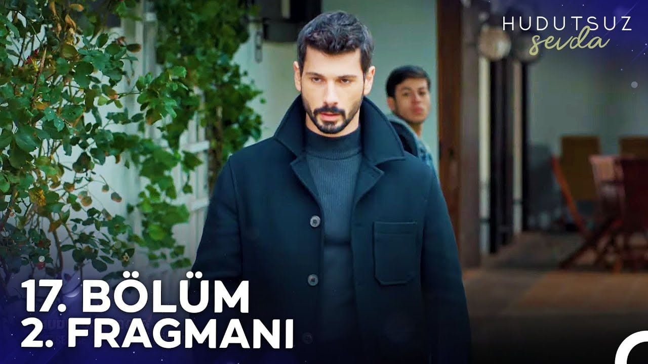 Hudutsuz Sevda 17.Bölüm Fragmanı - Fragman - Beyazperde.com
